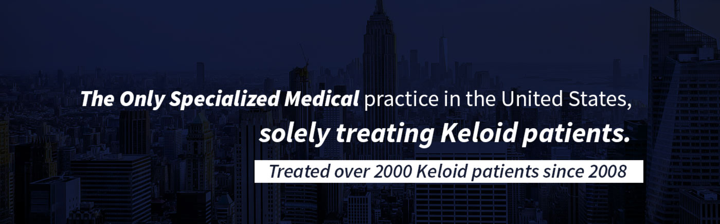 Keloid Specialist, Keloid Removal Expert, Keloid Treatment, New York